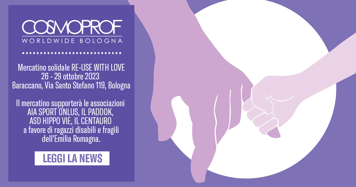 COSMOPROF SI UNISCE A REUSE WITH LOVE PER UNA NUOVA INIZIATIVA DI ...